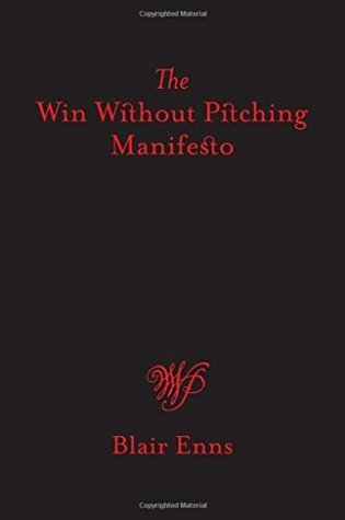 A Win Without Pitching Manifesto by Blair Enns | Goodreads