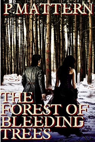 The Forest of Bleeding Trees: Part 1: The Hunter by P. Mattern | Goodreads