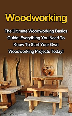 Woodworking: The Ultimate Woodworking For Beginners Guide: Everything ...