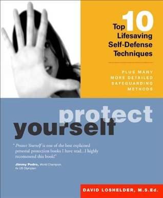 Protect Yourself: Top 10 Lifesaving Self-Defense Techniques by David ...