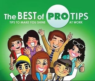The Best of PROTIPS: Tips to Make You Shine at Work by Maloi Malibiran ...
