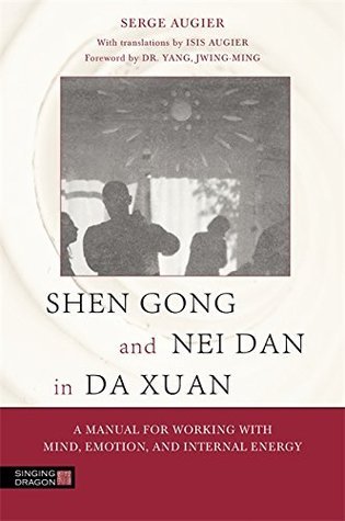 Shen Gong and Nei Dan in Da Xuan: A Manual for Working with Mind ...