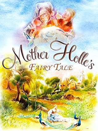 Mother Holle's Fairy Tale by Miro Pokorny | Goodreads