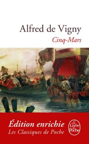 Cinq-mars (Classiques t. 21013) (French Edition) by Alfred de Vigny | Goodreads