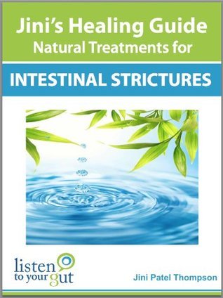 Jini's Healing Guide: Natural Treatments for Intestinal Strictures by ...