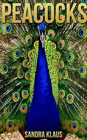 Childrens Book: Amazing Facts & Pictures about Peacocks by Sandra Klaus ...