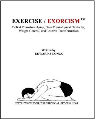 EXERCISE / EXORCISM by Edward J. Longo | Goodreads