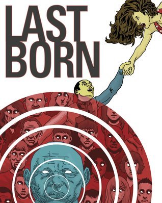 Last Born Volume 1 by Patrick Meaney | Goodreads