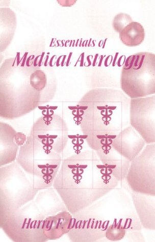 Essentials of Medical Astrology by Harry F. Darling | Goodreads