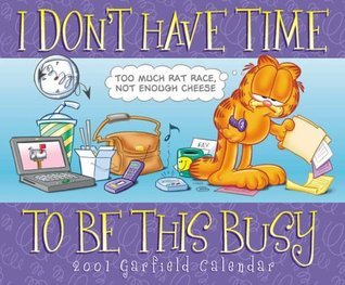 I Don't Have Time to Be This Busy Garfield 2001 Calendar by Jim Davis ...