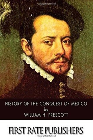 History of the Conquest of Mexico: with a Preliminary View of Ancient ...
