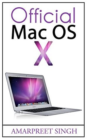 Official Mac OS X Guidebook by Amarpreet Singh | Goodreads
