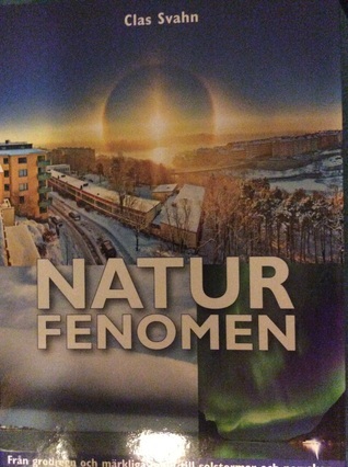 Naturfenomen: Från grodgren och märkliga moln till solstormar och ...