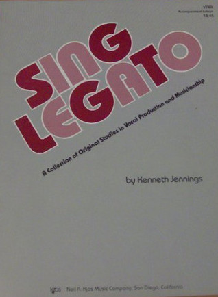V74A - Sing Legato - Accompaniment Edition by Kenneth Jennings | Goodreads