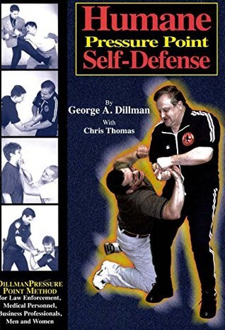 Humane Pressure Point Self-Defense by George Dillman | Goodreads