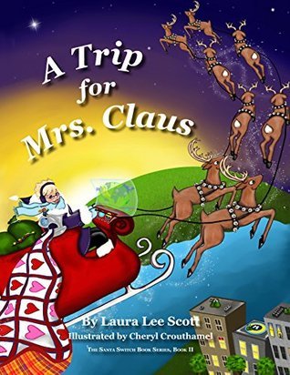 A Trip for Mrs. Claus (The Santa Switch Book 2) by Laura Lee Scott ...