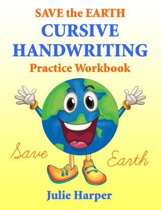 Save the Earth Cursive Handwriting Practice Workbook by Julie Harper ...