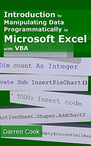 Introduction To Manipulating Data Programmatically In Microsoft Excel With VBA by Darren Cook ...