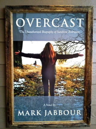 Overcast: The unauthorized biography of Sunshine Rodriguez by mark ...