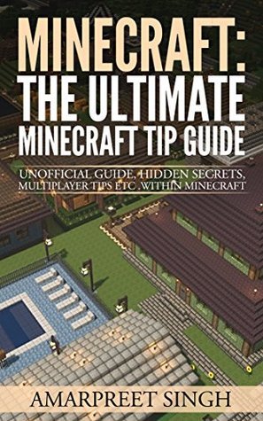 Minecraft: The Ultimate Minecraft Tip Guide: Unofficial Guide, Hidden ...