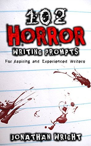102 Horror Writing Prompts: For Aspiring and Experienced Writers by ...