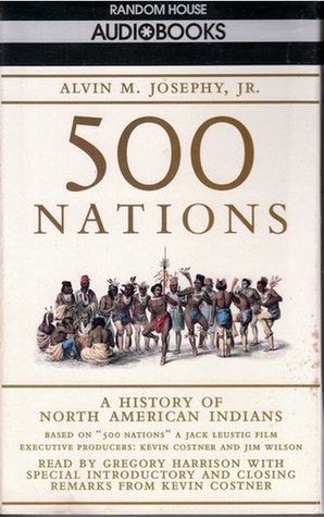 500 Nations by Alvin M. Josephy Jr. | Goodreads