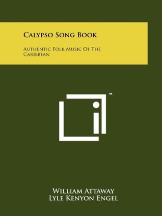 Calypso Song Book: Authentic Folk Music Of The Caribbean by William ...