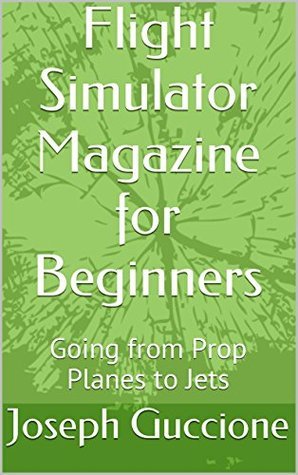 Flight Simulator Magazine for Beginners: Going from Prop Planes to Jets ...
