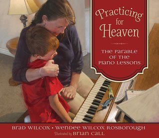 Practicing for Heaven by Brad Wilcox | Goodreads