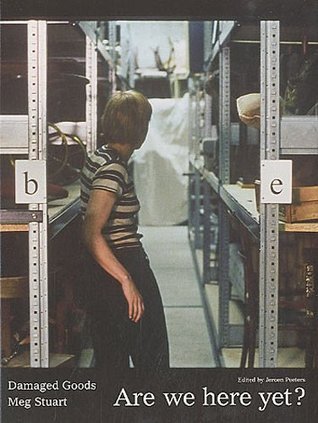 Meg Stuart - Are We Here Yet? by Meg Stuart Jeroen Peeters | Goodreads