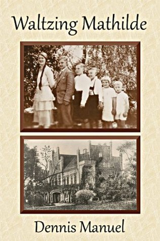 WALTZING MATHILDE by Dennis Manuel | Goodreads