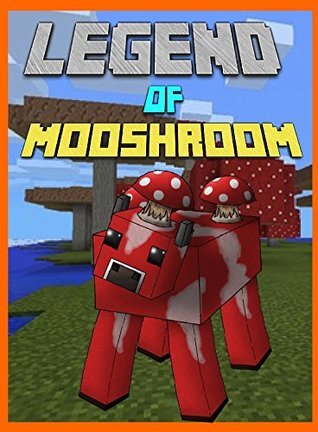 Legend Of Mooshroom: The Unofficial Minecraft Novel by Steve Jenkins ...