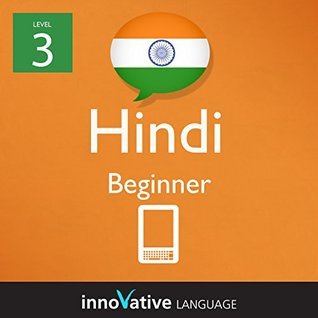 Learn Hindi - Level 3: Beginner: Volume 1 by Innovative Language ...