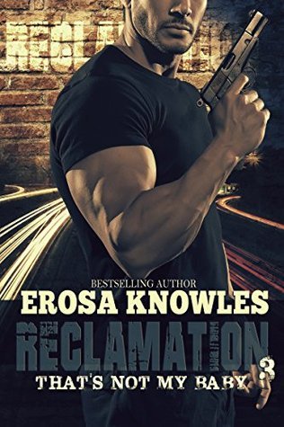 Reclamation: That's Not My Baby by Erosa Knowles | Goodreads