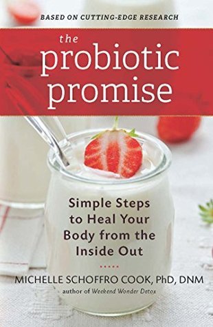 The Probiotic Promise: Simple Steps to Heal Your Body from the Inside ...