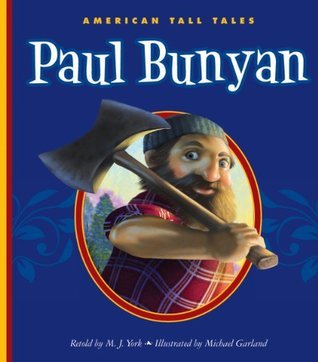 Paul Bunyan (American Tall Tales) by M.J. York | Goodreads