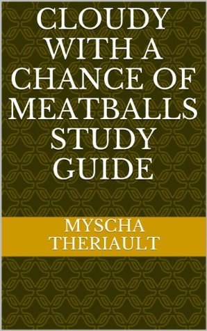 Study Guide: Cloudy With a Chance of Meatballs by Myscha Theriault ...