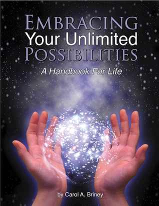 Embracing Your Unlimited Possibilities: A Handbook For Life by Carol A ...