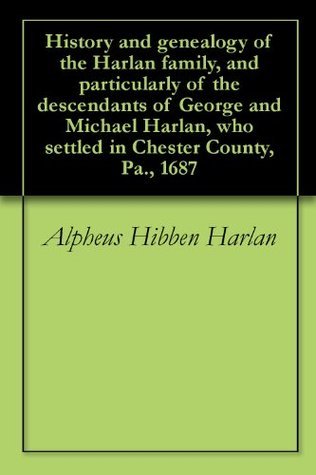 History and genealogy of the Harlan family, and particularly of the ...