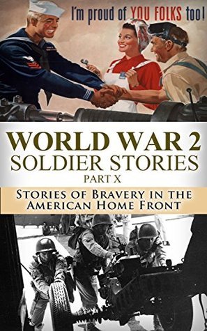 World War 2: Soldier Stories Part X: Stories of Bravery in the American ...