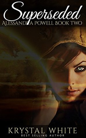 Superseded (Alessandra Powell #2) by Krystal White | Goodreads