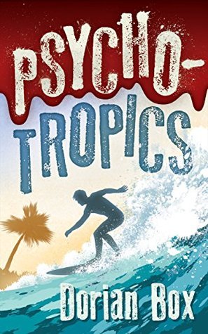 Psycho-Tropics (The Danny Teakwell Series Book 1) by Dorian Box | Goodreads