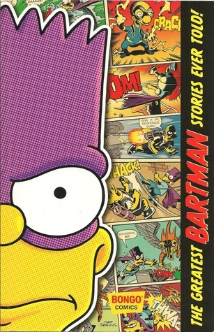 The Greatest BARTMAN Stories Ever Told! by Matt Groening | Goodreads