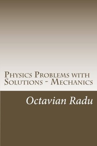 Physics Problems with Solutions - Mechanics: For Olympiads and Contests ...