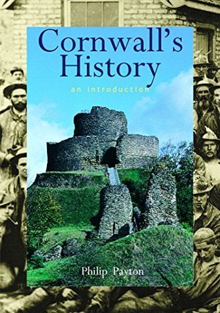 Cornwall's History: an introduction by Philip Payton | Goodreads
