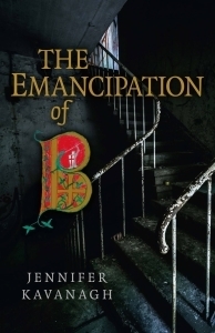 The Emancipation of B by Jennifer Kavanagh | Goodreads