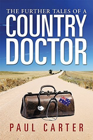 The Further Tales of a Country Doctor by Paul Carter | Goodreads