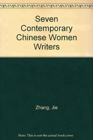 Seven Contemporary Chinese Women Writers by Gladys Yang | Goodreads