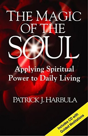 The Magic of the Soul: Applying Spiritual Power to Daily Living by ...