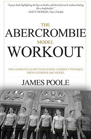 The Abercrombie Model Workout: The Complete Guide To Building A Perfect ...